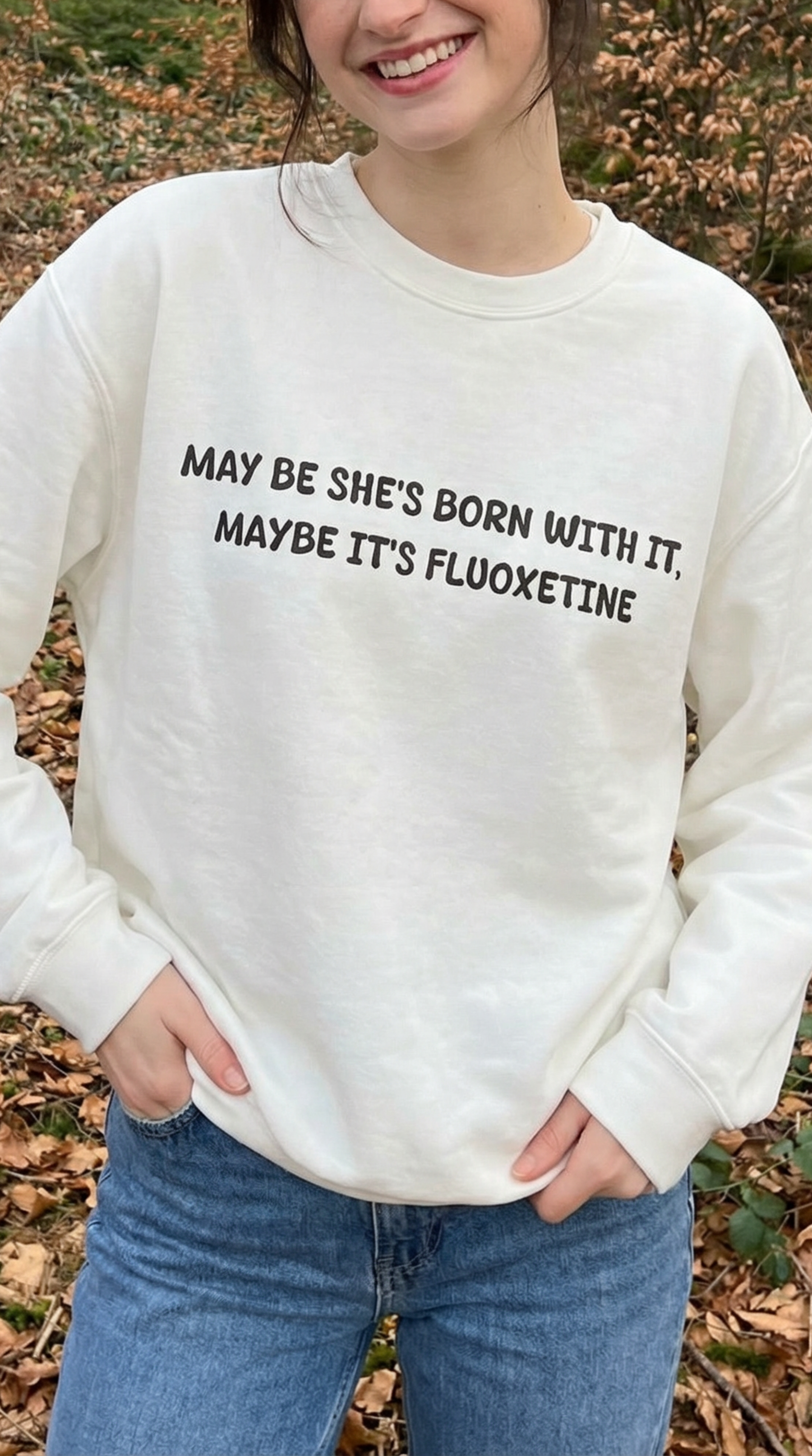 May Be She’s Born With It, Maybe It’s Fluoxetine Sweatshirt